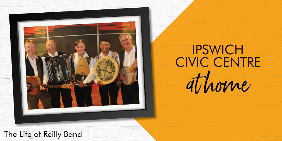 Ipswich Civic Centre AT HOME with The Life Of Reilly Band - Ipswich ...