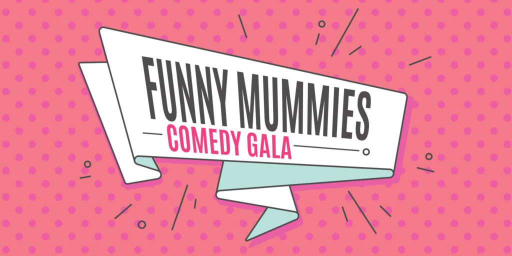 Funny Mummies Comedy Gala - Ipswich Civic Centre